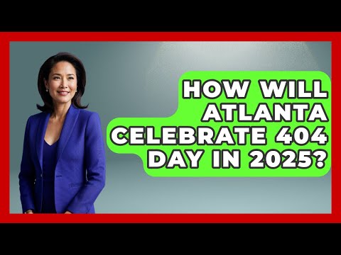 How Will Atlanta Celebrate 404 Day in 2025? | United States Revealed