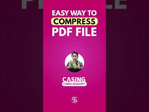 CASING - CARA SINGKAT | How to compress PDF file: From Big PDF to small PDF as wour wish!