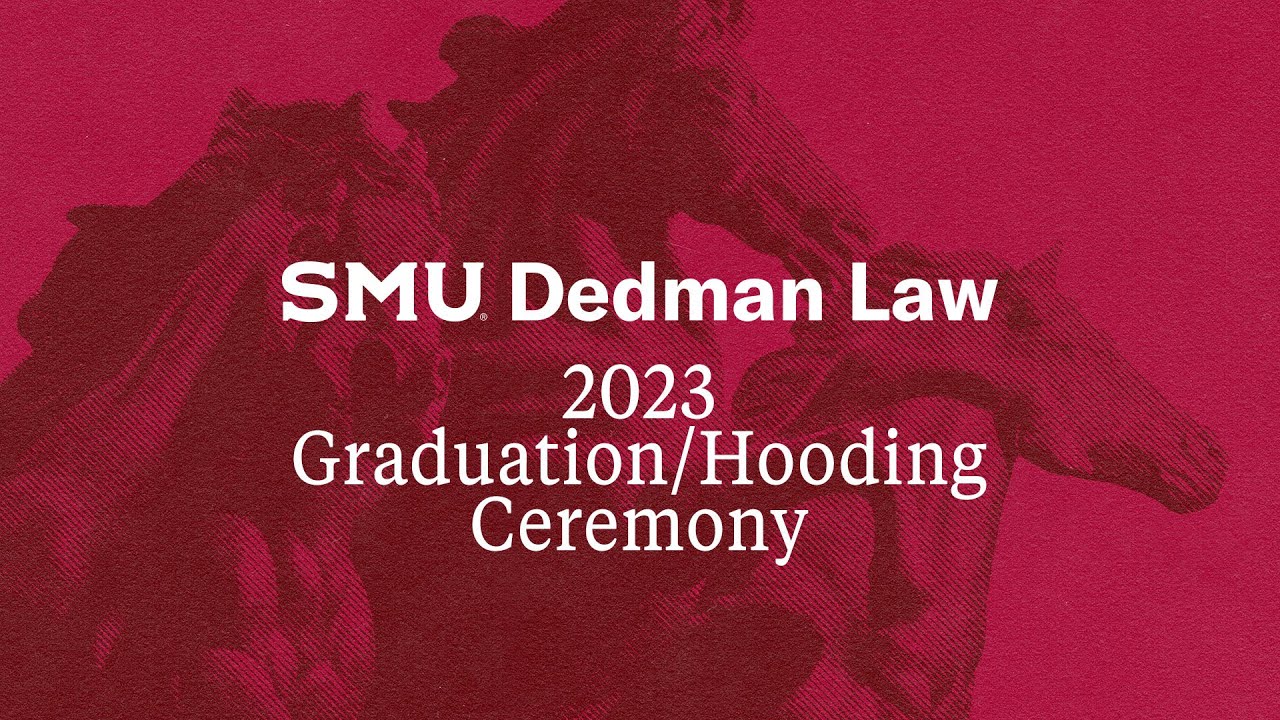 SMU Dedman School of Law 2023 Graduation Ceremony