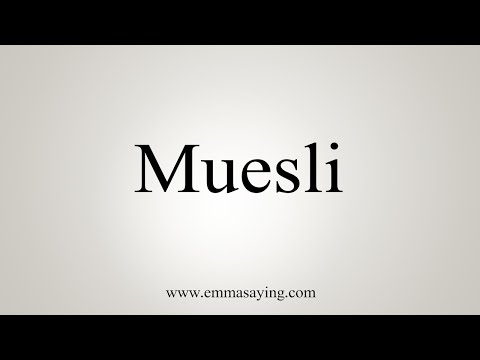 How To Say Muesli