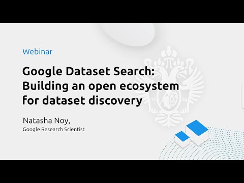 Natasha Noy, Google Dataset Search Building an open ecosystem for dataset discovery