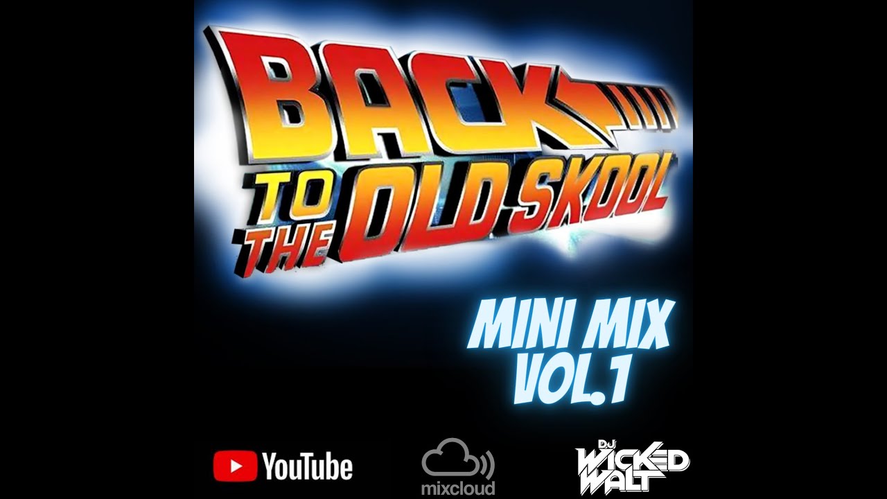 Back To The Old Skool Mini Mix Vol. 1 - Dj Wicked Walt