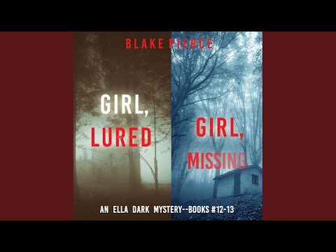 Chapter 384 - An Ella Dark Fbi Suspense Thriller Bundle: Girl, Lured (#12) and Girl, Missing (#13)