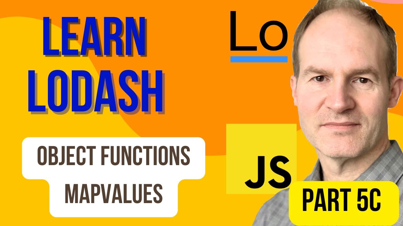 Beginner's Guide to Lodash Part 5C  - Object Functions - MapValues