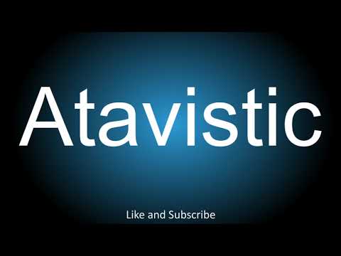 How to correctly pronounce - Atavistic.