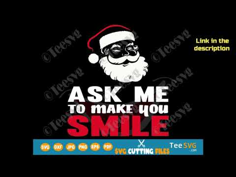 Ask Me To Make You Smile SVG Funny Santa Claus Christmas SVG For shirts Xmas Memes PNG | Teesvg