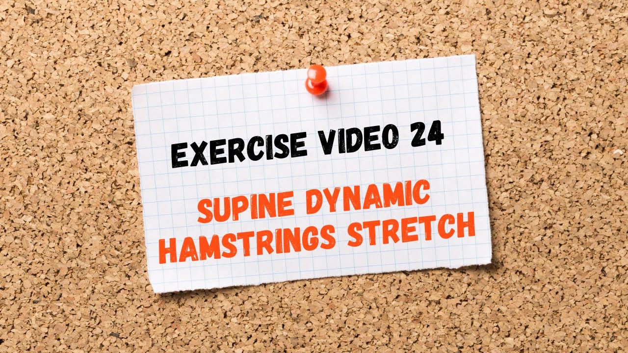 Exercise Video 24. Supine dynamic hamstrings stretch
