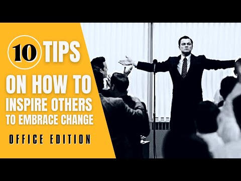 10 TIPS On How To Inspire Others To Embrace Change | Leadership Inspiration