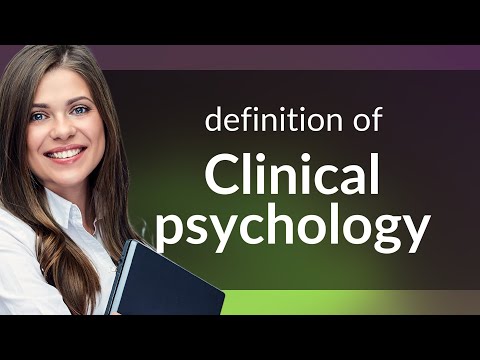 Clinical psychology • CLINICAL PSYCHOLOGY meaning