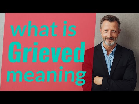 Grieved | Definition of grieved 📖