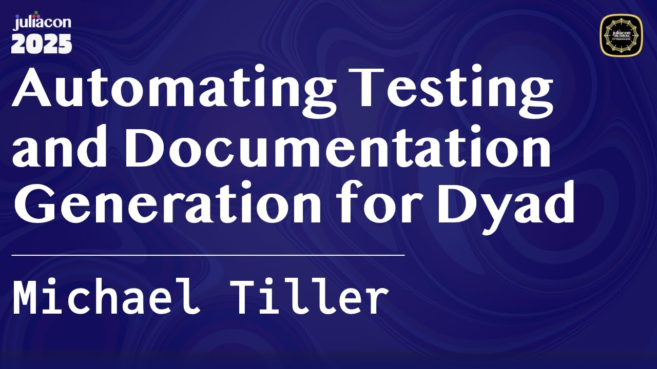 Automating Testing and Documentation Generation for Dyad | Tiller | JuliaCon Global 2025