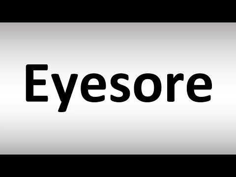How to Pronounce Eyesore