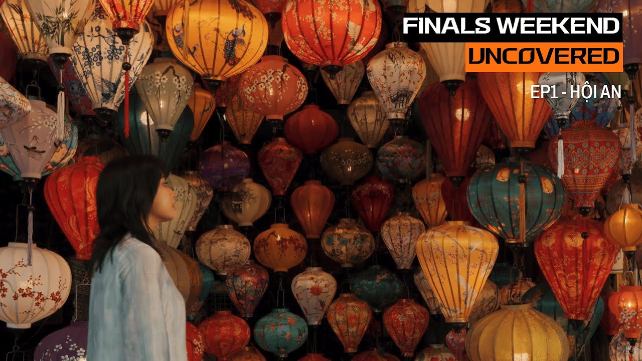 Finals Weekend Uncovered #1 | Hoi An Ancient Town
