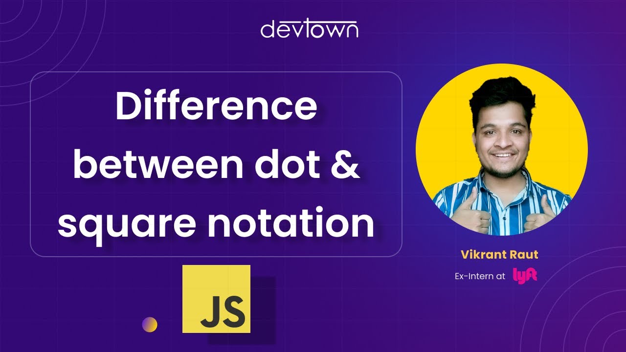 60. Difference between Dot Notation and Square Notation