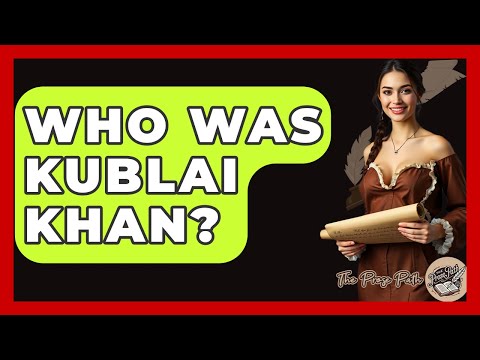 Who Was Kublai Khan? - The Prose Path