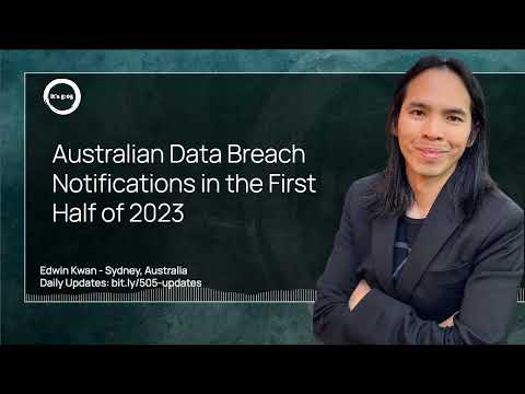 Australian Data Breach Notifications in the First Half of 2023. Sept 7, 2023 story by Edwin Kwan