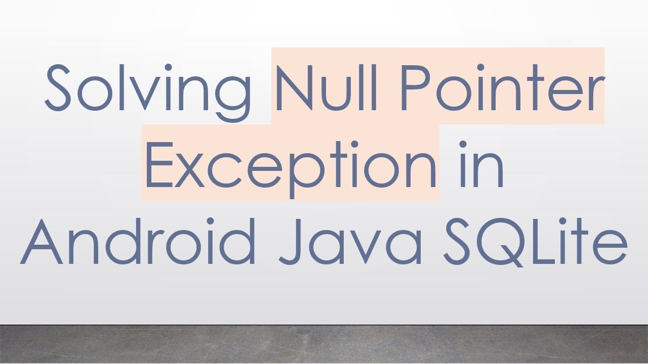 Solving Null Pointer Exception in Android Java SQLite