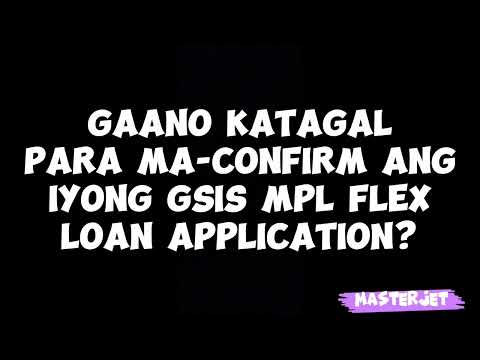 GAANO KATAGAL BAGO MA-CONFIRM ANG ISANG GSIS MPL FLEX LOAN APPLICATION?