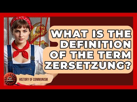 What Is The Definition Of The Term Zersetzung? - History of Communism