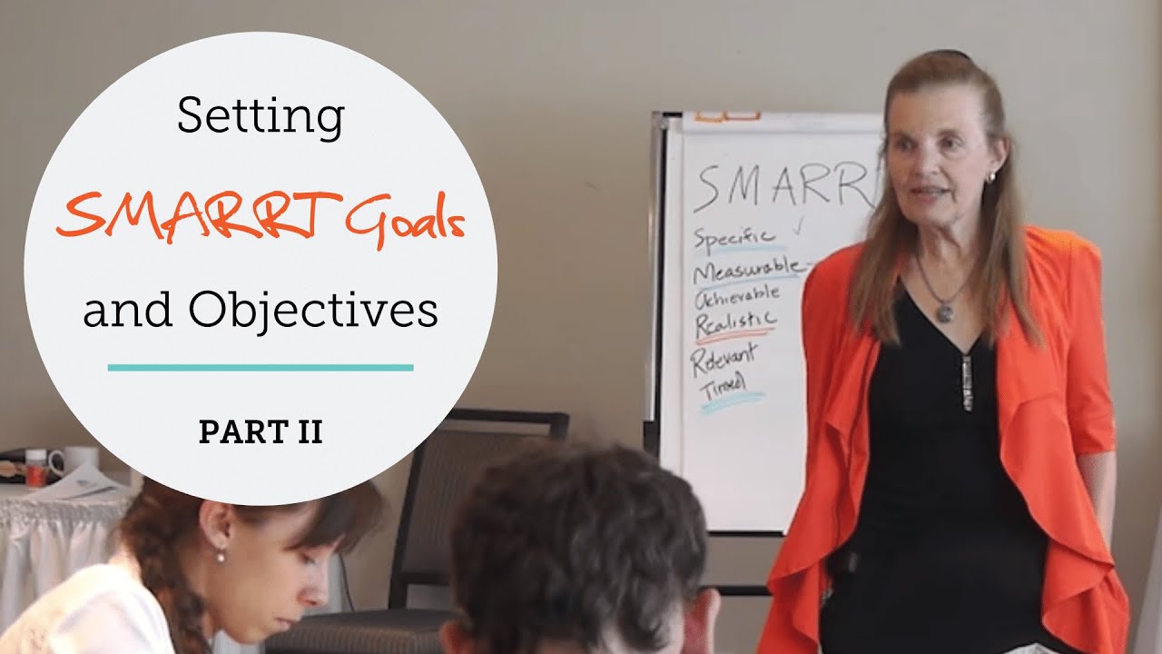 Life Coaching: Setting Coaching SMARRT (SMART) Goals & Objectives (Part 2/2)