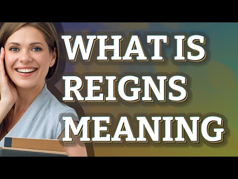 Reigns | meaning of Reigns