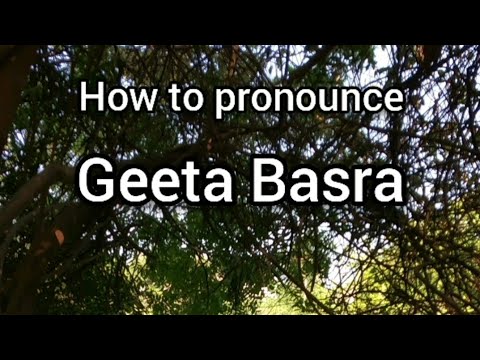How to Pronounce Geeta Basra