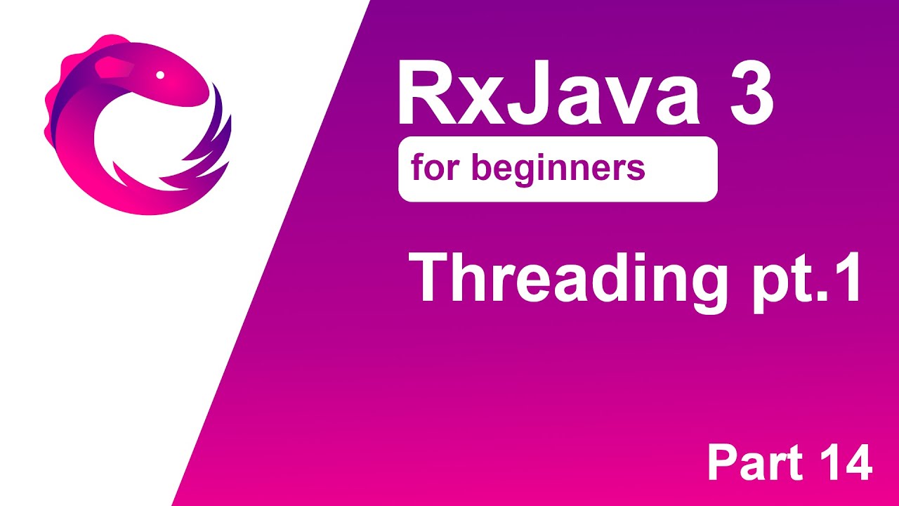 RxJava 3 tutorial for beginners - Part 14 - Threading - subscribeOn()