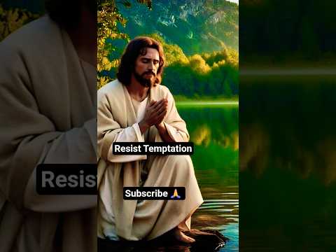 Resist The Temptations with The Strength of the Lord