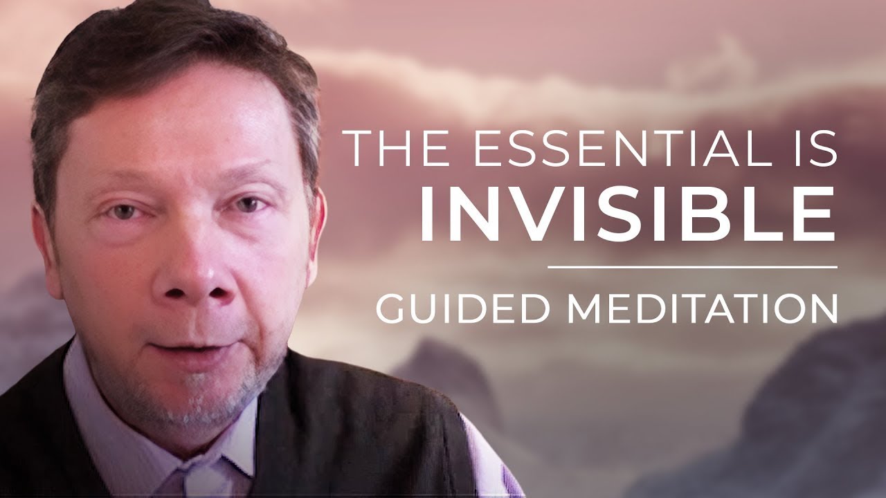 The Essential is Invisible | A Guided Meditation by Eckhart Tolle