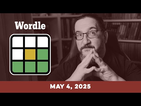 Doug plays today's NYT Wordle Puzzle Game for 5/4/2025