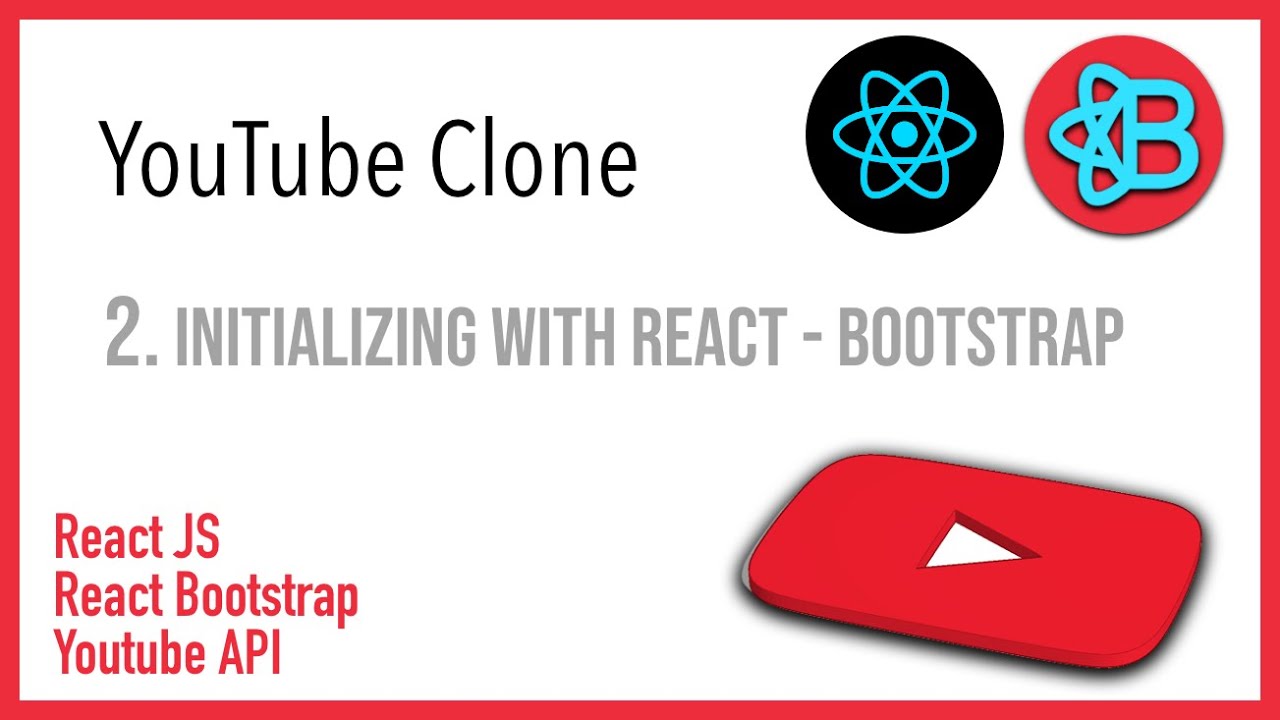 2 - Initializing with React Bootstrap - Youtube Clone - Learn React - Project Based