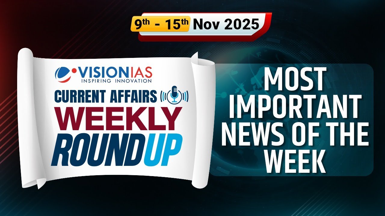 Weekly Roundup | Current Affairs | 9th to 15th November, 2025