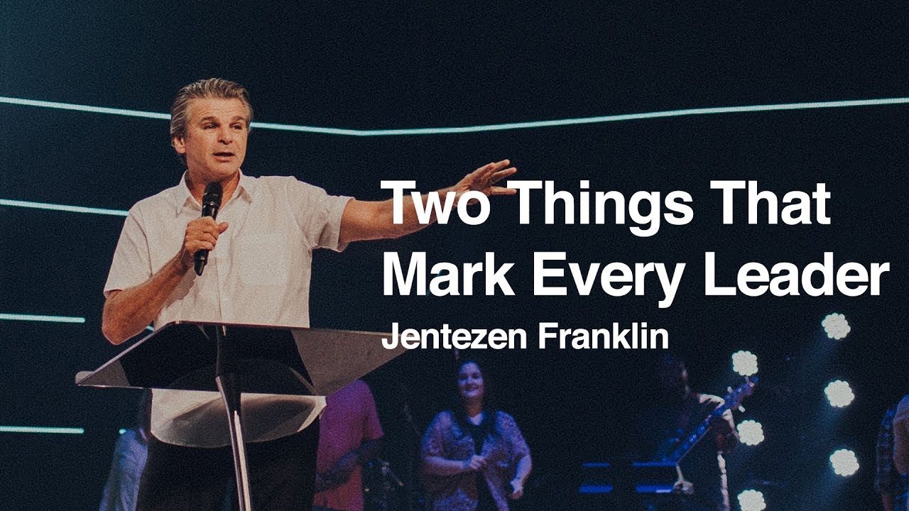 Two Things That Mark EVERY Leader | Jentezen Franklin