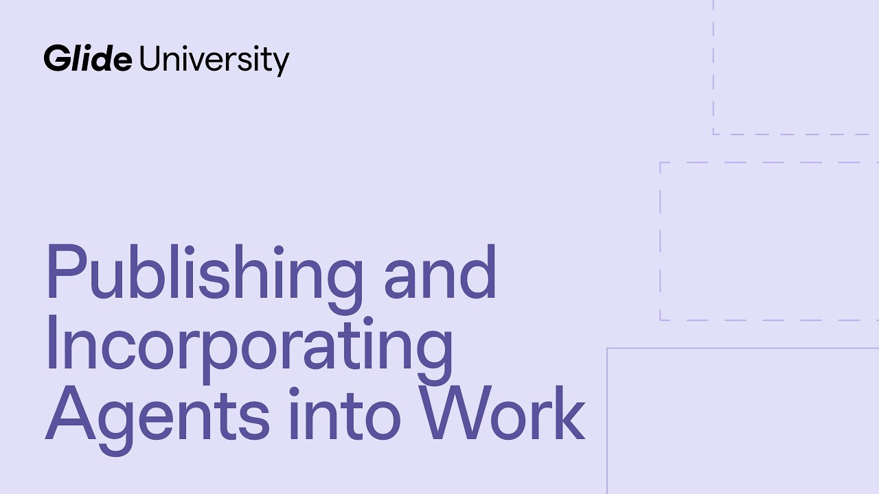 Publishing and incorporating agents into work | Glide IA Certification
