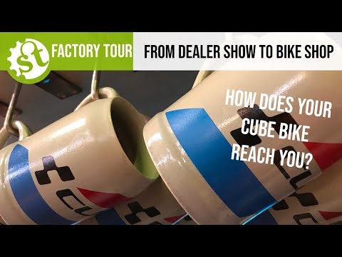 From Dealer Show To Bike Shop - How does your Cube bike reach you?