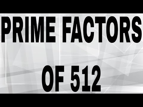 PRIME FACTORS OF 512