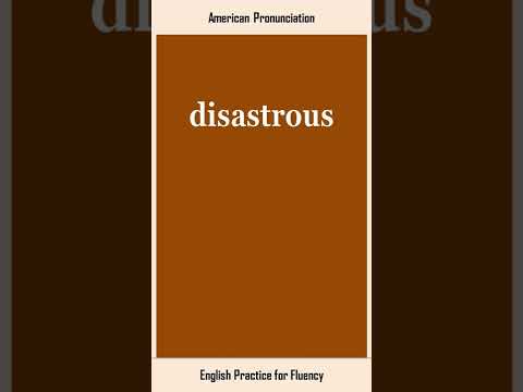 disastrous, How to Say or Pronounce DISASTROUS in American, British English, Pronunciation
