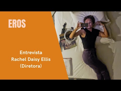 Eros | Entrevista com a diretora Rachel Daisy Ellis – Não Parece Mas É ...
