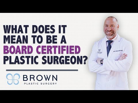 What Does It Mean to Be A Board Certified Plastic Surgeon? | Brown Plastic Surgery