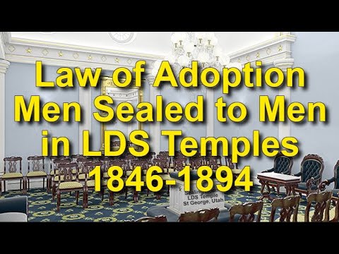 Mormon Law of Adoption Doctrine Practiced In LDS Temples, Adult Men Sealed to Adult Men, 1846-1894