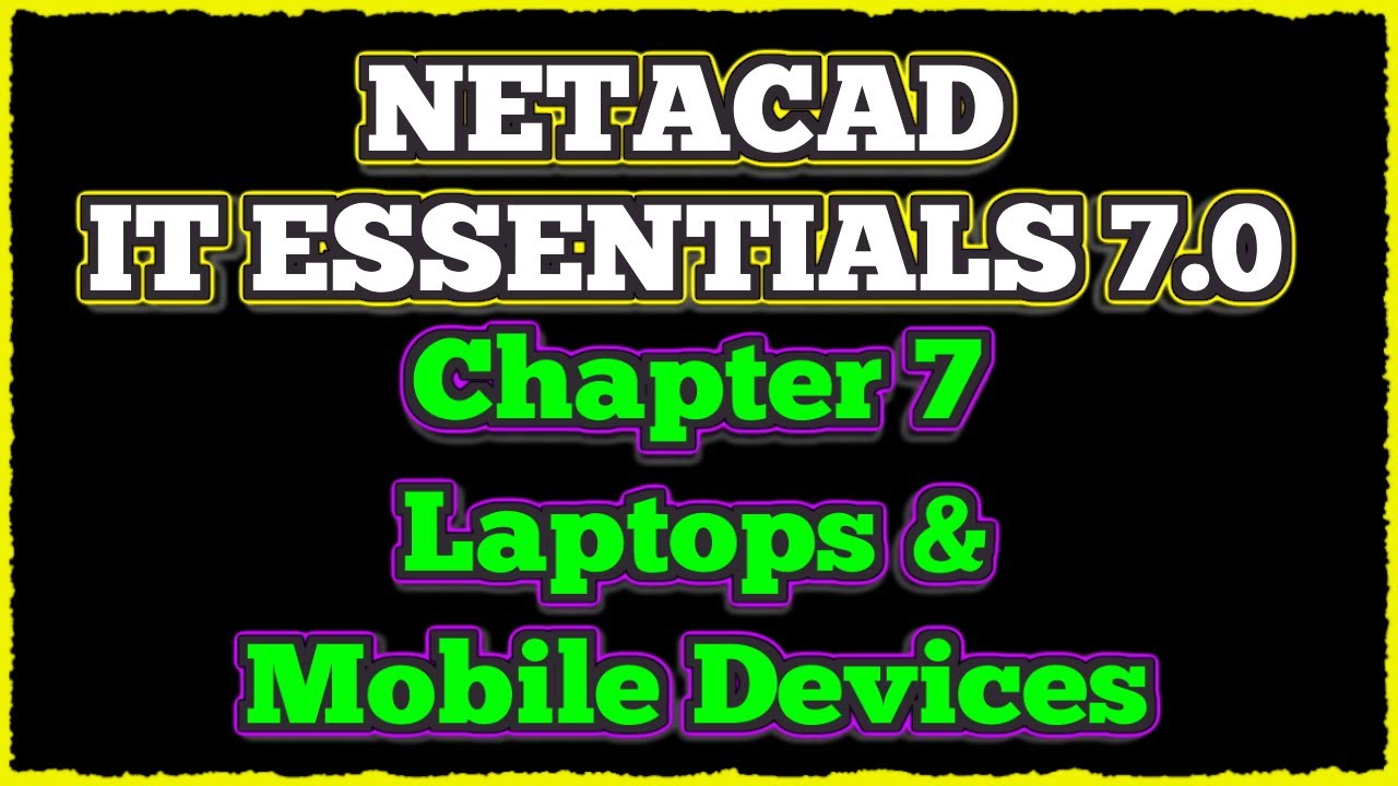 NETACAD IT Essentials 7, ✔️ Chapter 7: Laptops and Other Mobile Devices