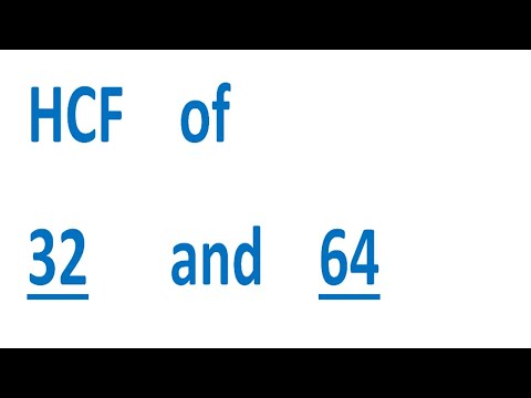 HCF of 32 and 64
