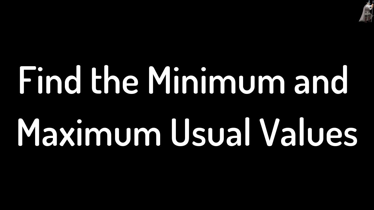 Find the Minimum and Maximum Usual Values