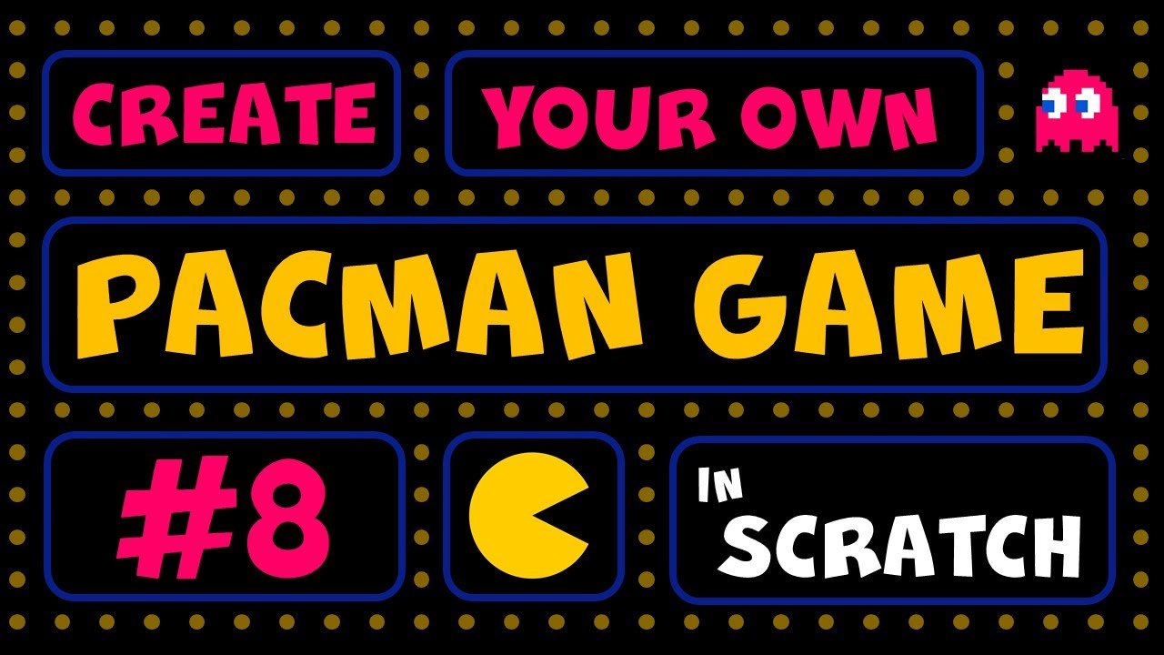 Create Your Own Pacman Game In Scratch - Part 8