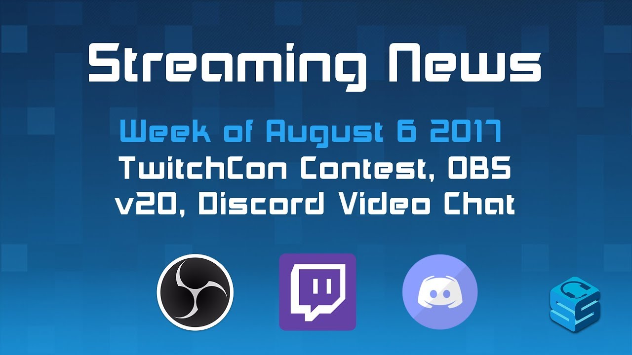 Streaming News: TwitchCon Contest, OBS v20, Discord Video Chat [Week of 8/6/17]