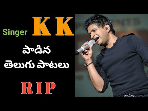 singer k k telugu songs | singer kk telugu movie songs | kk songs telugu | singer kk death