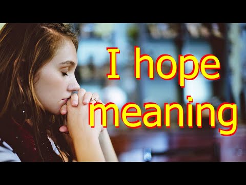 I hope meaning in Hindi | Meaning of I hope in Urdu Hindi with example sentences and translation