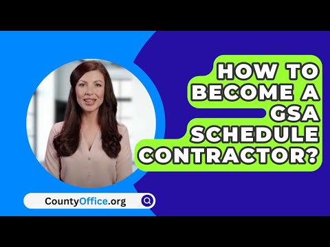 How To Become A GSA Schedule Contractor? - CountyOffice.org