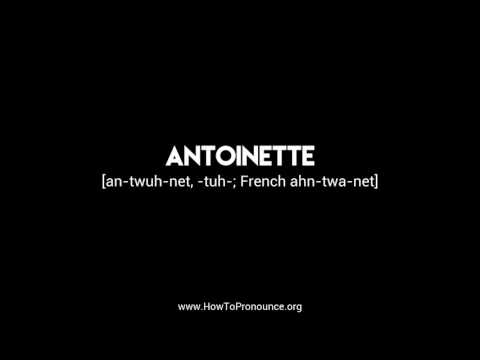 How to Pronounce "antoinette"