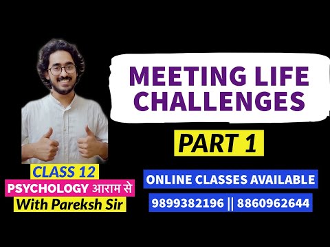 PSYCHOLOGY || MEETING LIFE CHALLENGES || CLASS 12 PSYCHOLOGY || PART 1 || CBSE BOARDS || NCERT